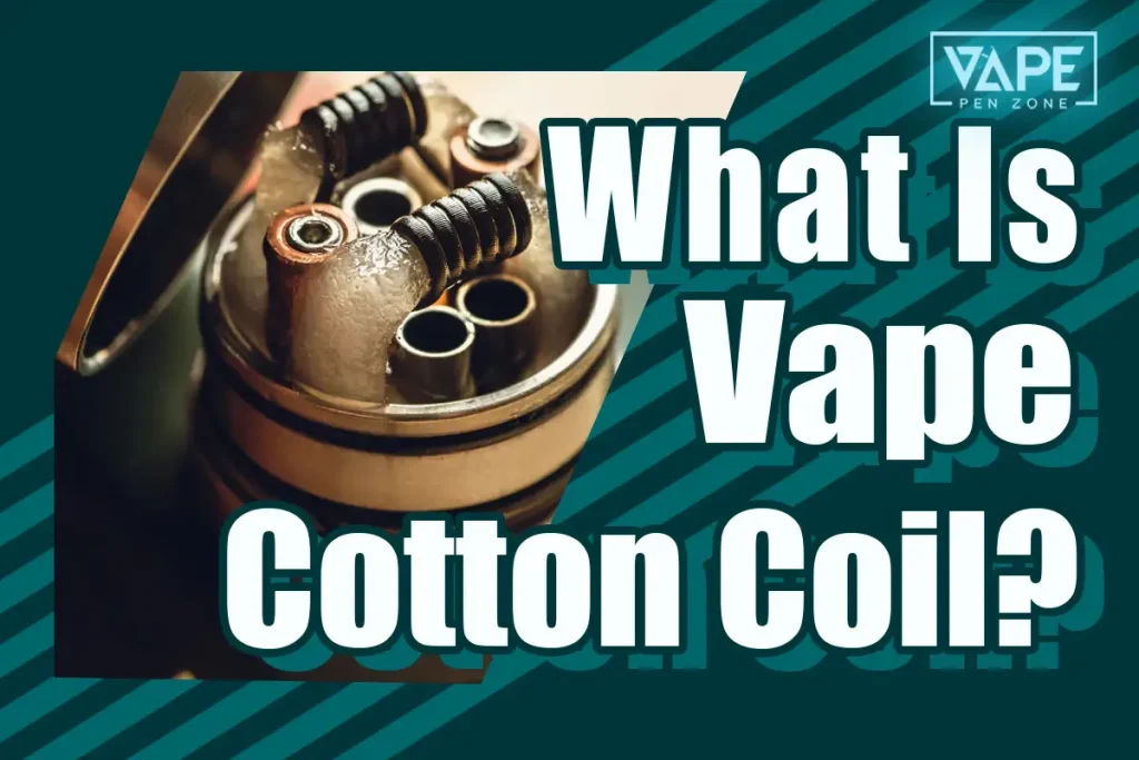 What Is Vape Cotton Coil? - 电子烟全产业链资讯网